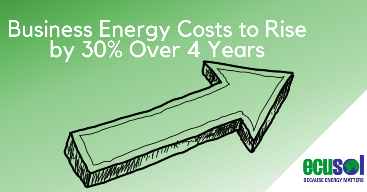 Business Energy Costs to Rise 30% Over Four Years - Ecusol